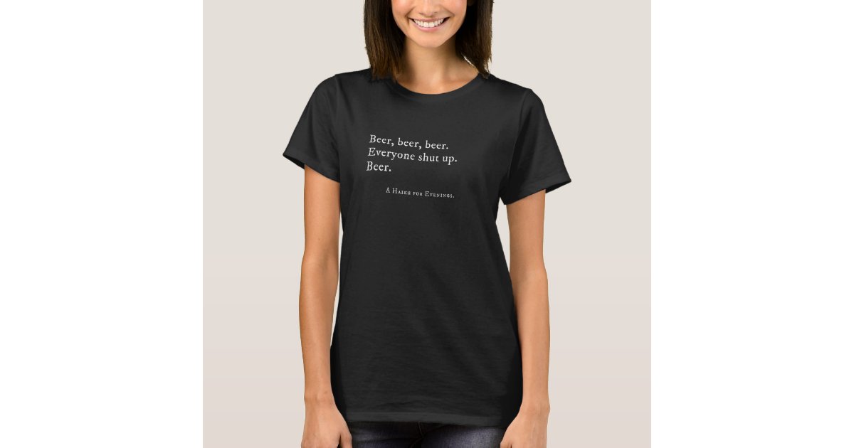 Haikus Japanisches Gedicht Gedichte Bier T-Shirt | Zazzle.de