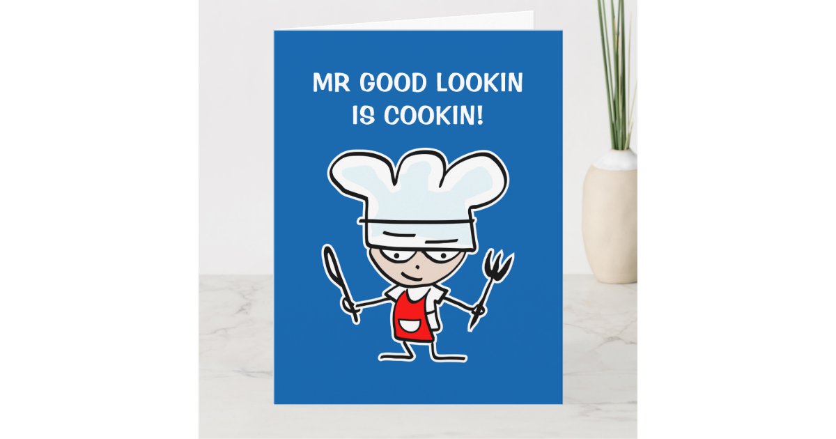 Mr good looking is cooking Birthday card for chef Karte | Zazzle.de